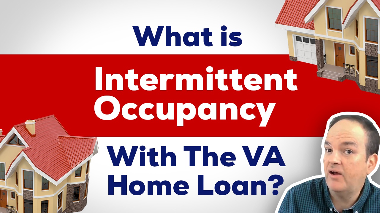 What Is Intermittent Occupancy With The VA Home Loan? Carlos Scarpero ...